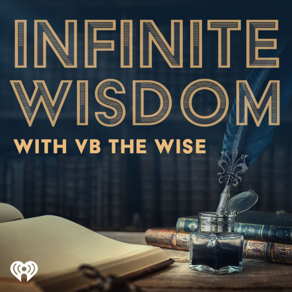 Infinite Wisdom With VB the Wise | Listen to Podcasts On Demand Free ...