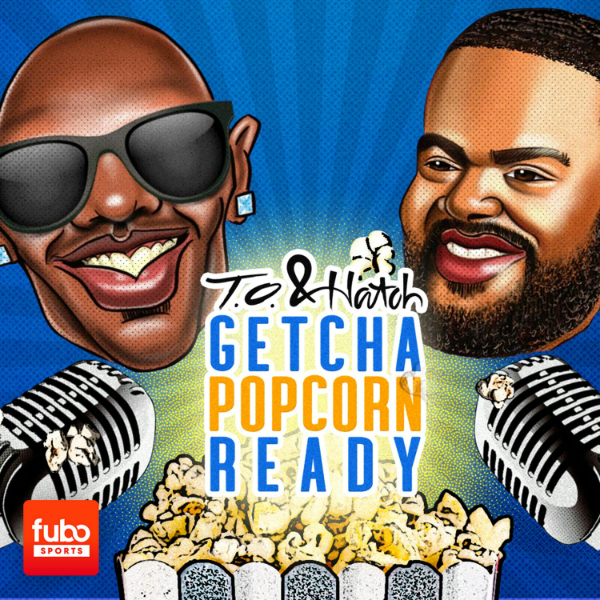 Getcha Popcorn Ready with T.O. and Hatch | Listen to Podcasts On Demand ...