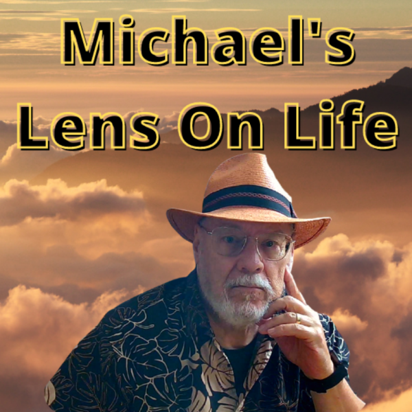Michael‘s Lens On Life | Listen to Podcasts On Demand Free | TuneIn