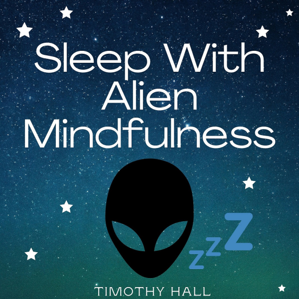 Sleep With Alien Mindfulness | Free Internet Radio | TuneIn