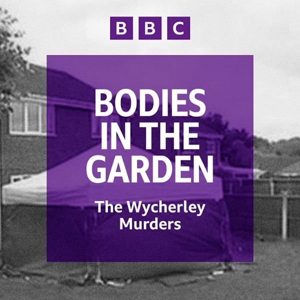 Bodies in the Garden: The Wycherley Murders | Free Internet Radio | TuneIn