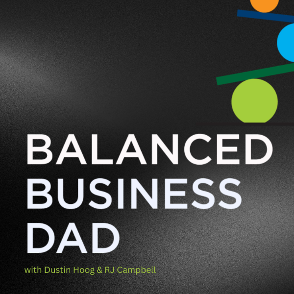 The Balanced Business Dad | Listen to Podcasts On Demand Free | TuneIn