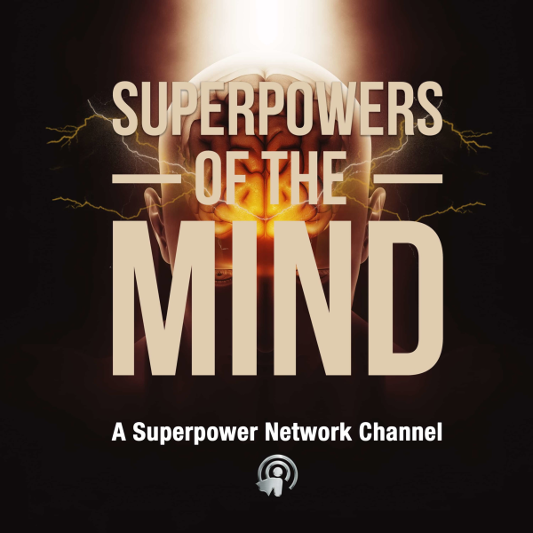 Superpowers of the Mind on the Superpower Network | Listen to Podcasts On Demand Free | TuneIn