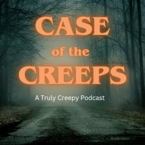 Case of the Creeps: A Truly Creepy Podcast | Listen to Podcasts On ...