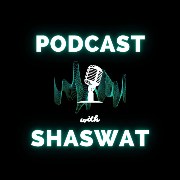 Podcast with Shaswat | Listen to Podcasts On Demand Free | TuneIn
