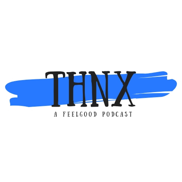 THNX: A Feelgood Podcast | Listen to Podcasts On Demand Free | TuneIn