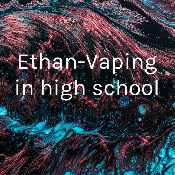 Ethan-Vaping in high school | Listen to Podcasts On Demand Free | TuneIn