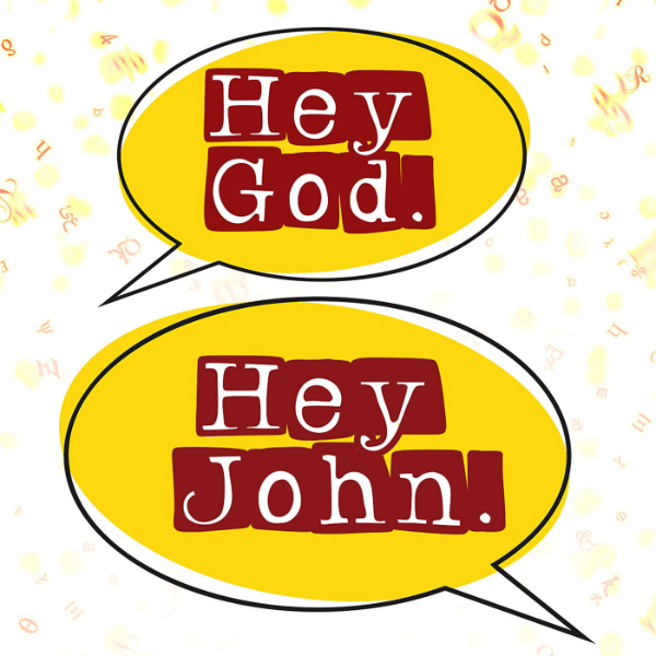 Hey God. Hey John. | Listen to Podcasts On Demand Free | TuneIn