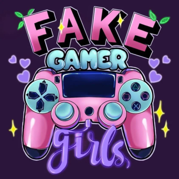 Fake Gamer Girls | Listen to Podcasts On Demand Free | TuneIn