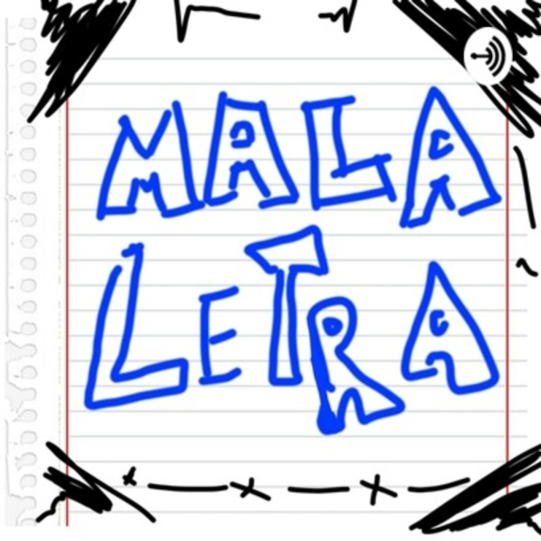 Mala Letra | Listen to Podcasts On Demand Free | TuneIn