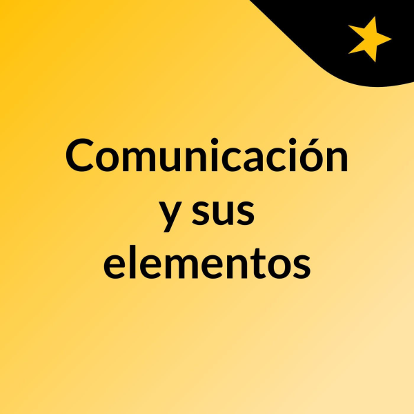 Comunicacion Y Sus Elementos Listen To Podcasts On Demand Free Tunein