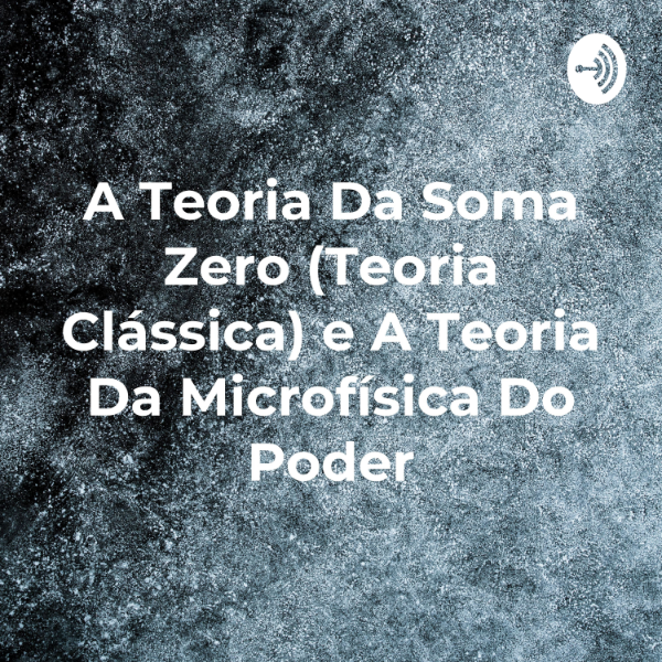 A Teoria Da Soma Zero (Teoria Classica) e A Teoria Da Microfisica Do ...