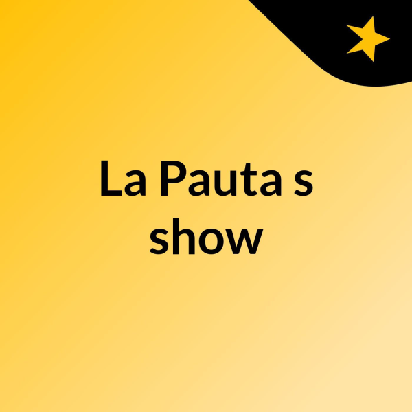 La Pauta's show | Listen to Podcasts On Demand Free | TuneIn