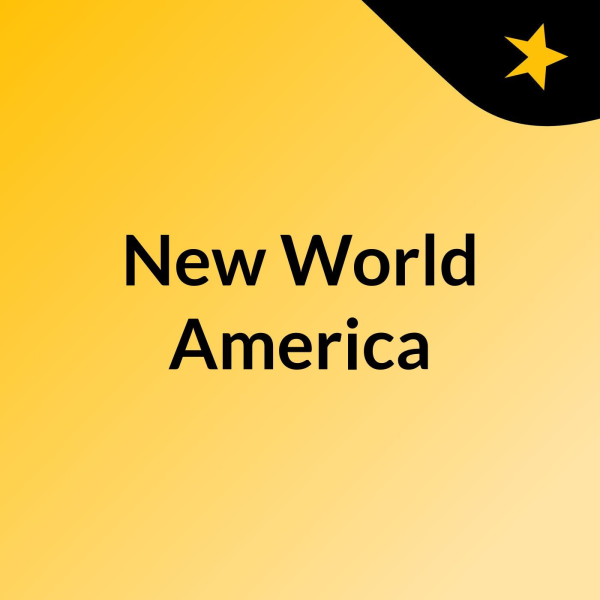 New World America | Listen to Podcasts On Demand Free | TuneIn