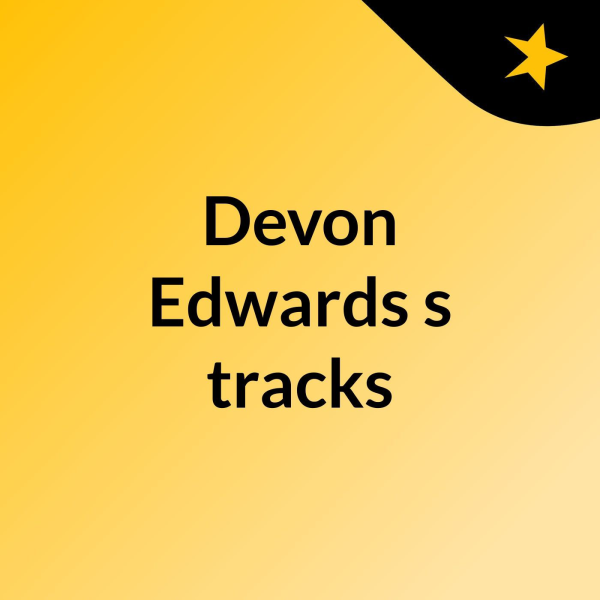 Devon Edwards's tracks | Free Internet Radio | TuneIn