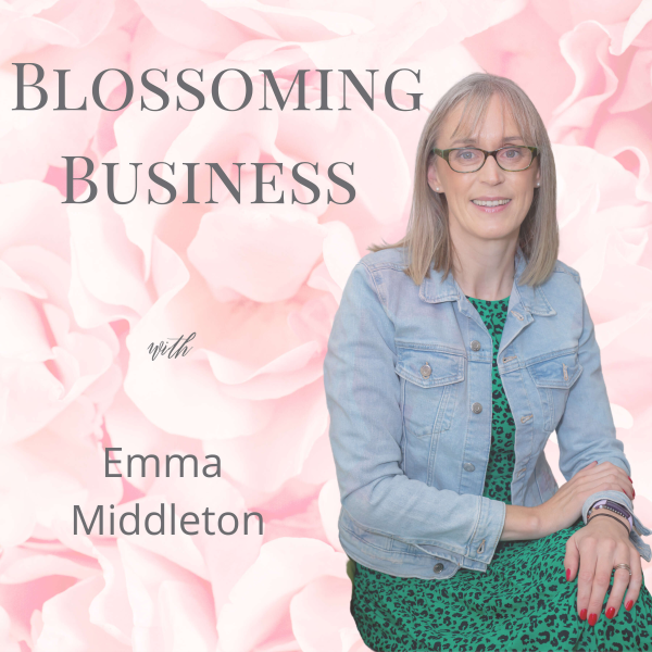 Blossoming Business with Emma Middleton | Listen to Podcasts On Demand ...