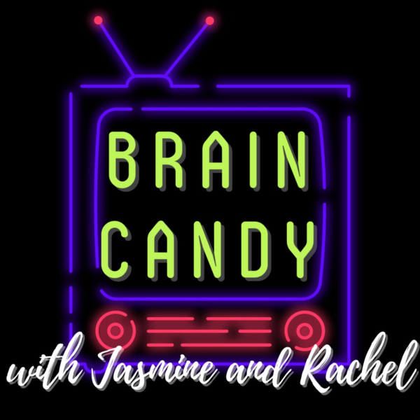 Brain Candy with Jasmine and Rachel | Listen to Podcasts On Demand Free ...