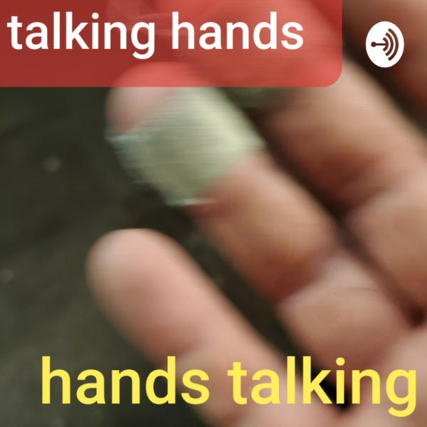 Talking Hands hands talking | Listen to Podcasts On Demand Free | TuneIn