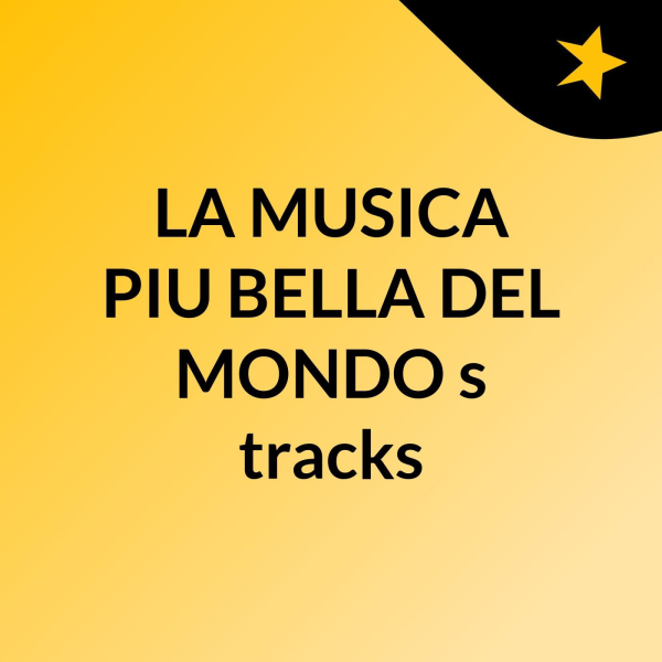LA MUSICA PIU BELLA DEL MONDO's tracks | Listen to Podcasts On Demand Free | TuneIn