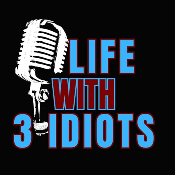 Life With 3 Idiots | Listen to Podcasts On Demand Free | TuneIn