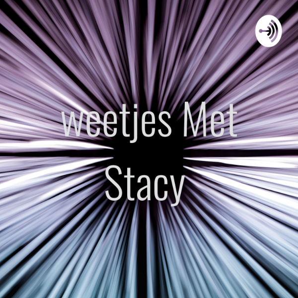 weetjes Met Stacy | Listen to Podcasts On Demand Free | TuneIn