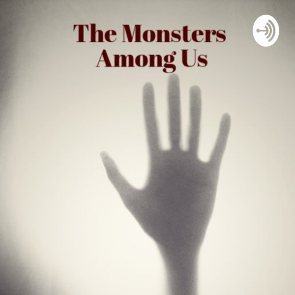 The Monsters Among Us | Listen to Podcasts On Demand Free | TuneIn