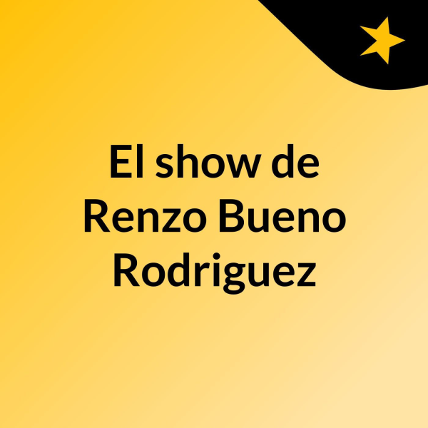 El show de Renzo Bueno Rodriguez | Free Internet Radio | TuneIn