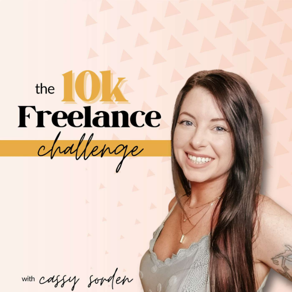 10k Freelance Challenge with Cassy Sorden | Listen to Podcasts On Demand Free | TuneIn