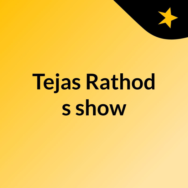 Tejas Rathod's show | Listen to Podcasts On Demand Free | TuneIn