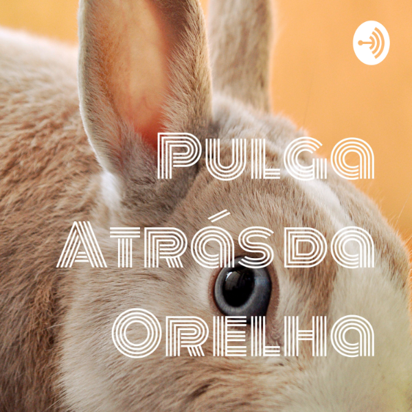 Pulga Atras da Orelha | Listen to Podcasts On Demand Free | TuneIn