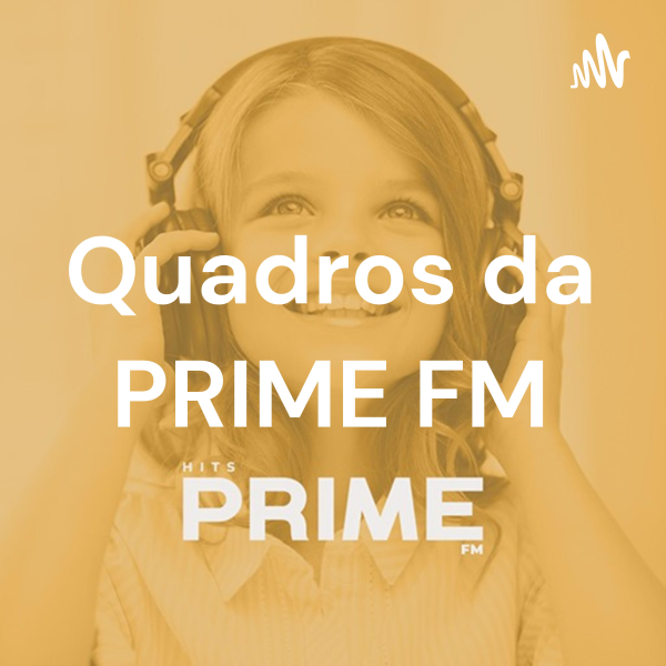 Quadros da PRIME FM | Listen to Podcasts On Demand Free | TuneIn