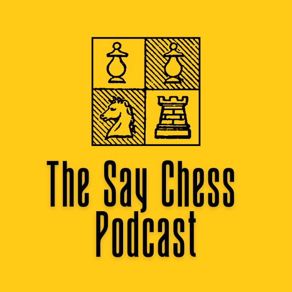 The Say Chess Podcast | Listen to Podcasts On Demand Free | TuneIn