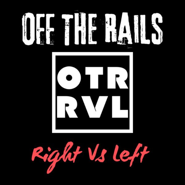 Off the Rails: Right Versus Left | Listen to Podcasts On Demand Free ...