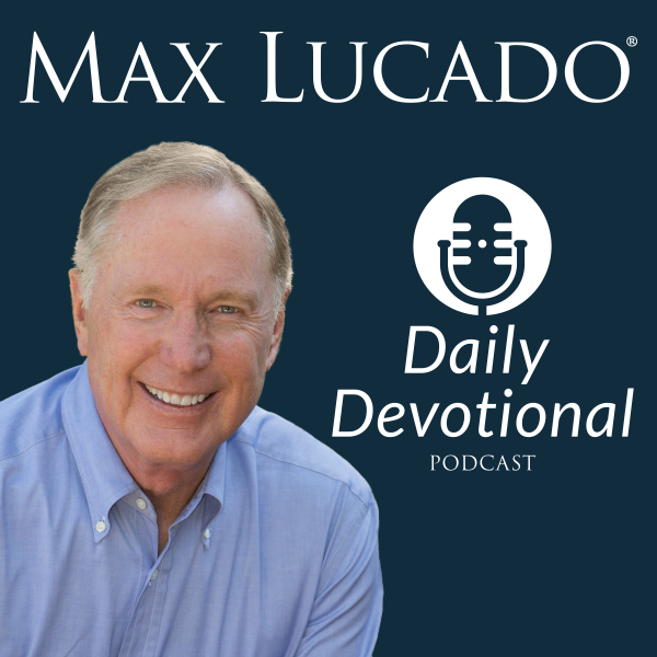 Max Lucado Daily Devotional | Listen to Podcasts On Demand Free | TuneIn