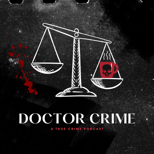 Doctor Crime: A True Crime Podcast | Listen to Podcasts On Demand Free ...