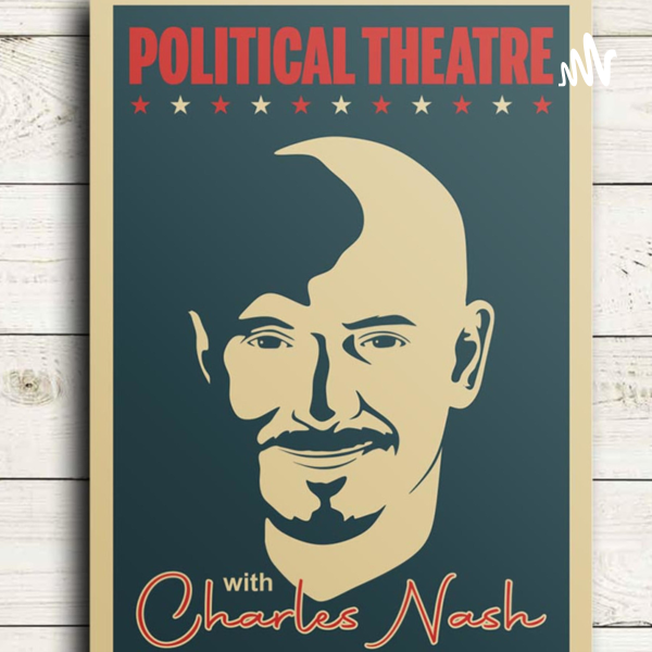 Political Theatre With Charles Nash | Listen to Podcasts On Demand Free ...