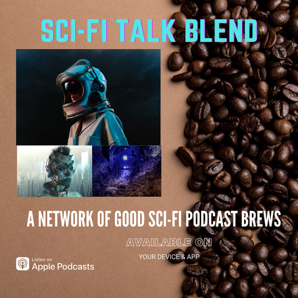 Sci-Fi Talk Blend | Listen to Podcasts On Demand Free | TuneIn