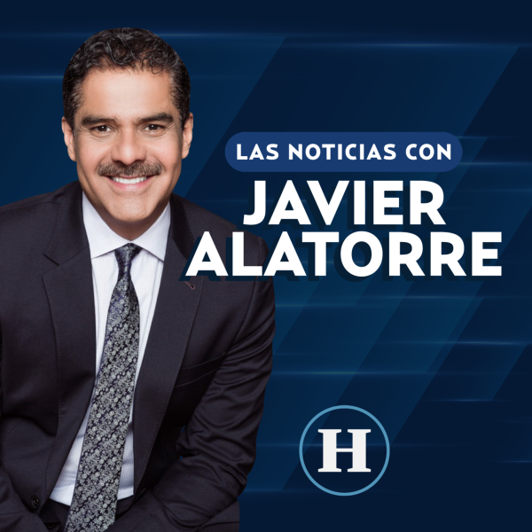 Noticias con Javier Alatorre | Listen to Podcasts On Demand Free | TuneIn