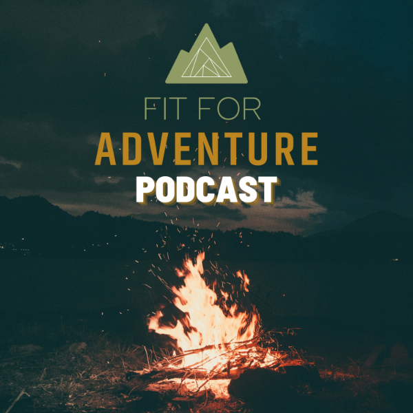 Fit For Adventure | Listen to Podcasts On Demand Free | TuneIn