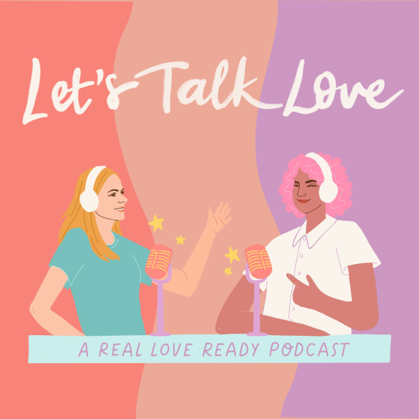 Let's Talk Love | A Real Love Ready Podcast | Listen to Podcasts On ...