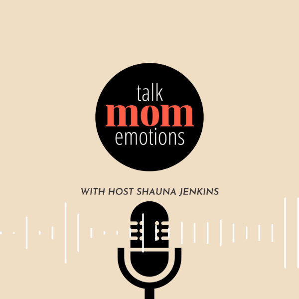 Talk Mom Emotions | Listen to Podcasts On Demand Free | TuneIn