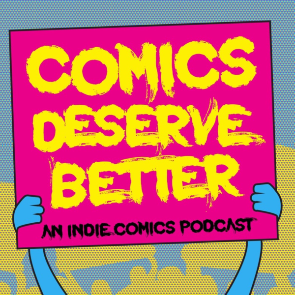 Comics Deserve Better | Listen to Podcasts On Demand Free | TuneIn