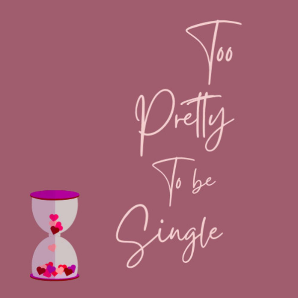 Too Pretty To Be Single | Listen to Podcasts On Demand Free | TuneIn