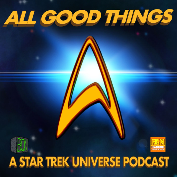 All Good Things: A Star Trek Universe Podcast | Listen to Podcasts On Demand Free | TuneIn