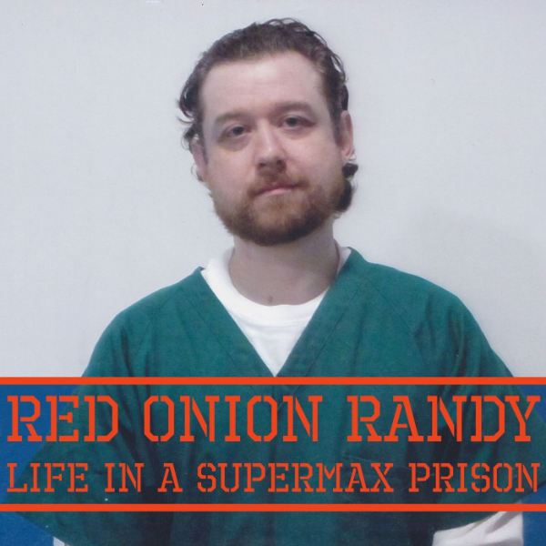 Red Onion Randy - Life in a Supermax Prison | Listen to Podcasts On ...