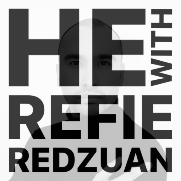HE with Refie Redzuan | Listen to Podcasts On Demand Free | TuneIn
