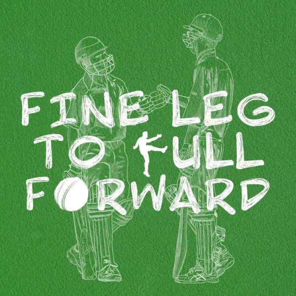 Fine Leg To Full Forward | Listen to Podcasts On Demand Free | TuneIn