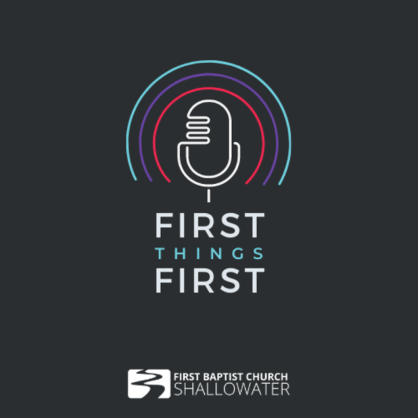 First Shallowater: FIRST THINGS FIRST | Listen to Podcasts On Demand ...
