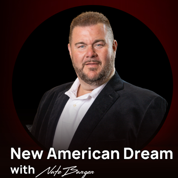 The New American Dream with Nate Barger | Listen to Podcasts On Demand ...