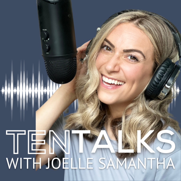 TEN Talks with Joelle Samantha | Listen to Podcasts On Demand Free | TuneIn